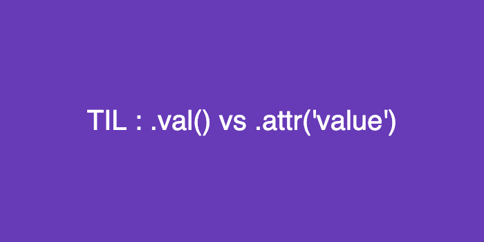 [개발일지]210902_TIL : jQuery_val() vs attr('value')